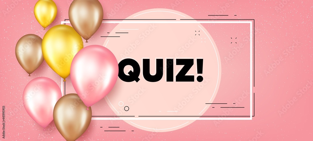 Quiz text. Balloons frame promotion banner. Answer question sign ...