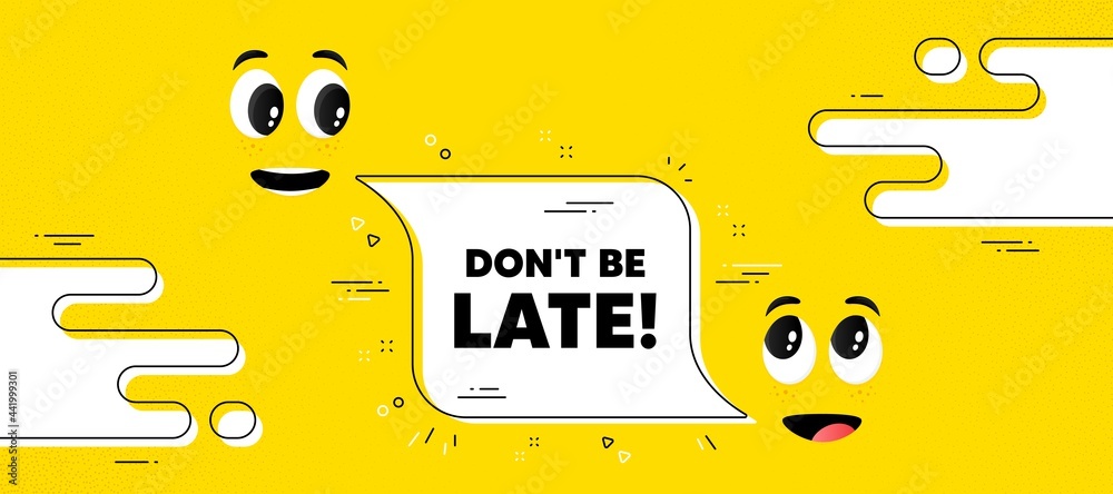 Dont be late text. Cartoon face chat bubble background. Special offer ...