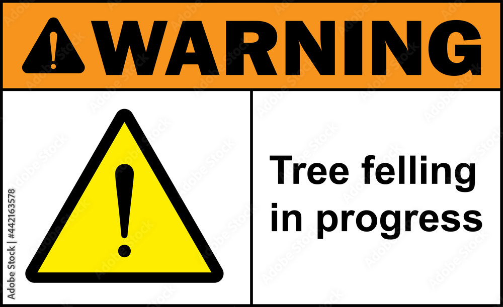 Tree felling in progress warning sign. Awareness safety signs and ...