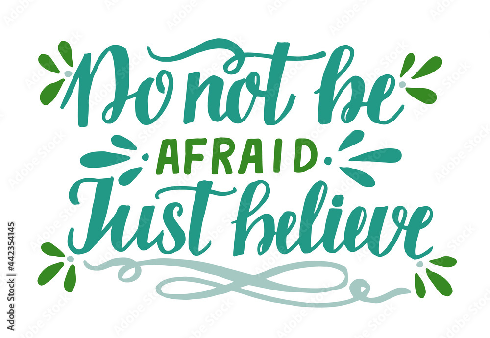 Hand lettering wth Bible verse Do not be afraid, just believe. Biblical ...