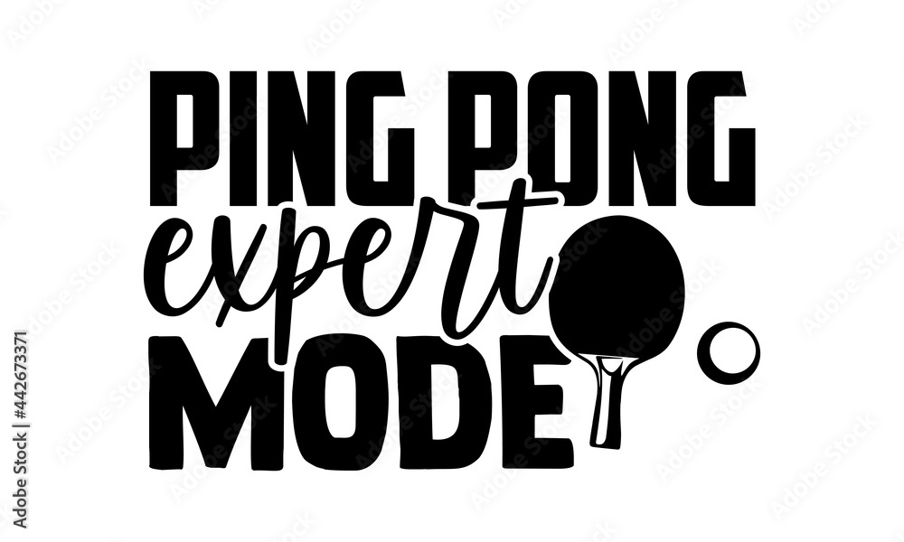 Ping Pong Expert Mode - Table Tennis t shirts design, Hand drawn ...