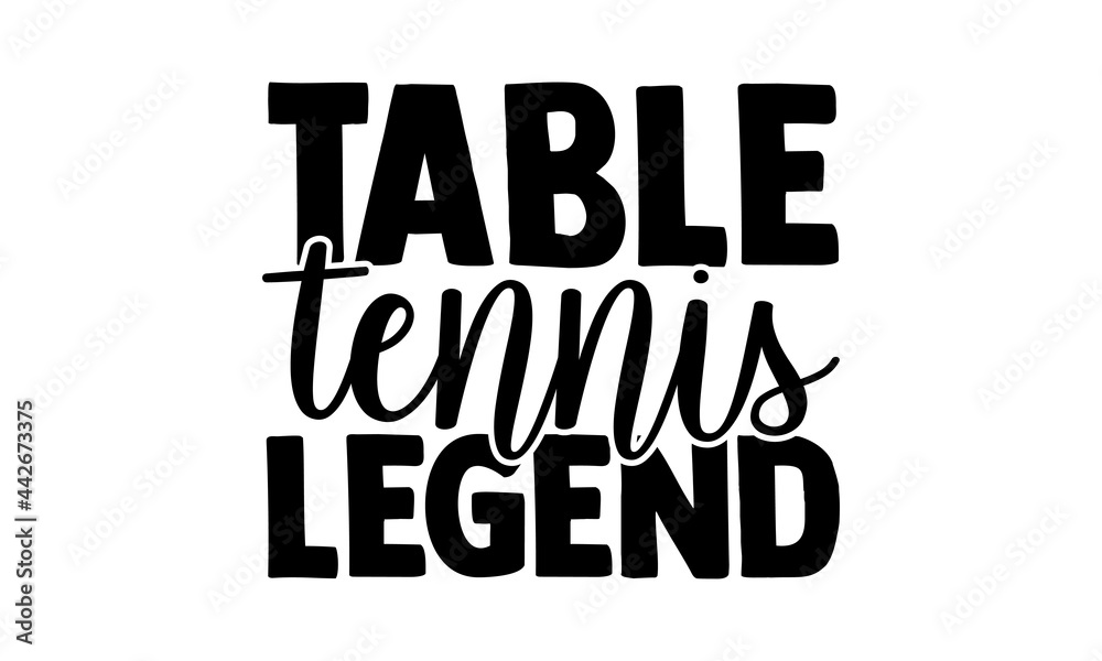 Table Tennis Legend - Table Tennis t shirts design, Hand drawn ...