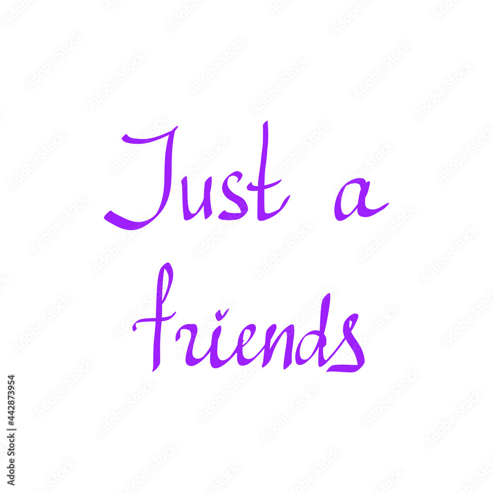 Just a friends, text design. Vector calligraphy. Typography poster ...