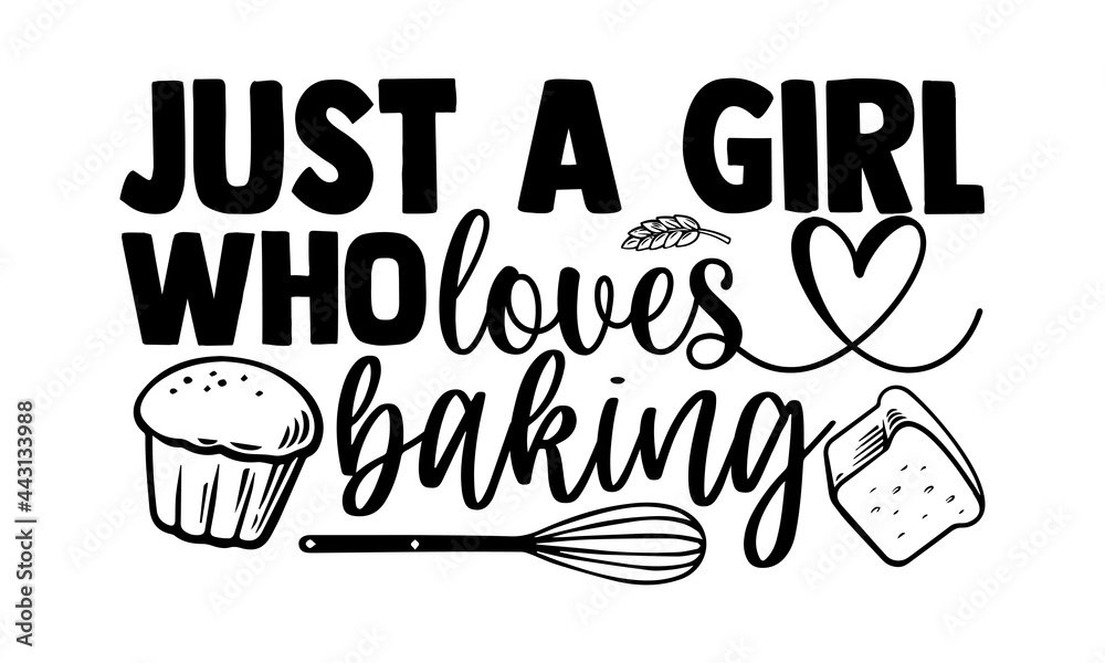 Just a girl who loves baking- Baking t shirts design, Hand drawn ...