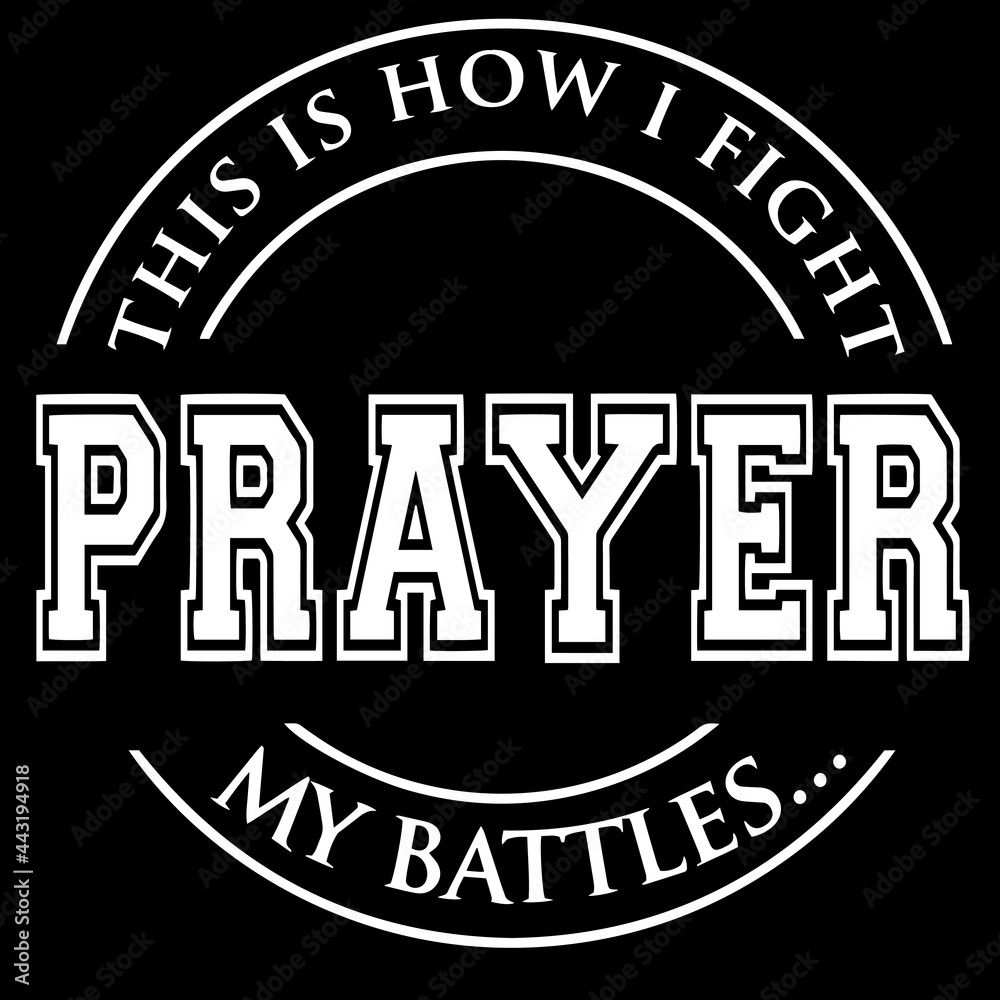 prayer this is how i fight my battles on black background inspirational ...