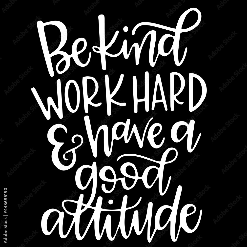 Vecteur Stock be kind work hard and have a good attitude on black ...