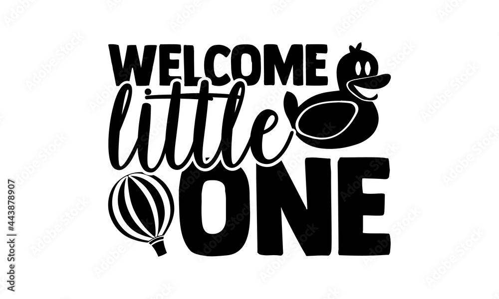 Welcome little one - Baby t shirt design, Hand drawn lettering phrase ...