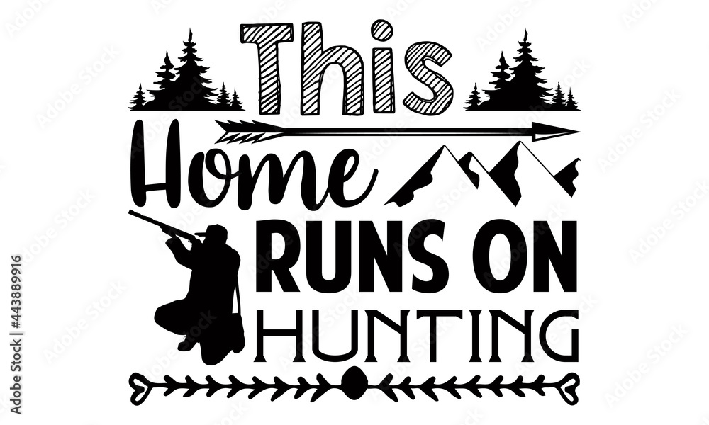 Vecteur Stock This home runs on hunting- Hunting t shirts design, Hand ...