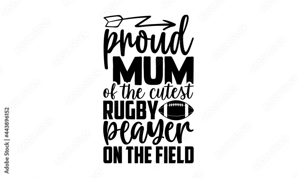 Proud Mum Of The Cutest Rugby Player On The Field - Rugby t shirt ...