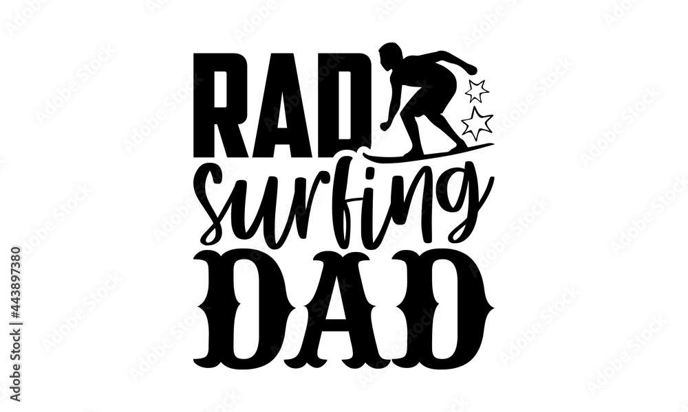 Rad Surfing Dad - Surfing t shirt design, Hand drawn lettering phrase ...