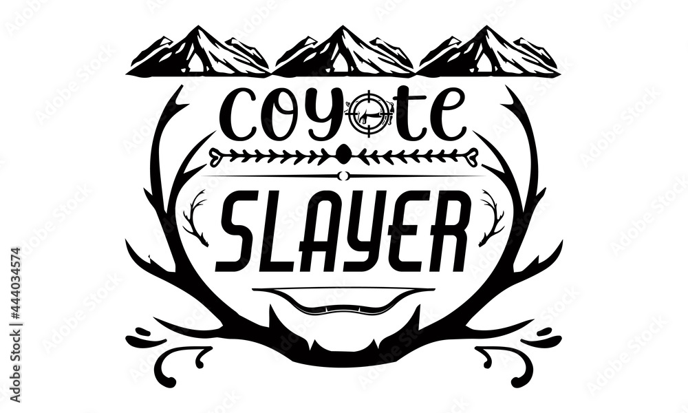 Coyote slayer- Hunting t shirts design, Hand drawn lettering phrase ...