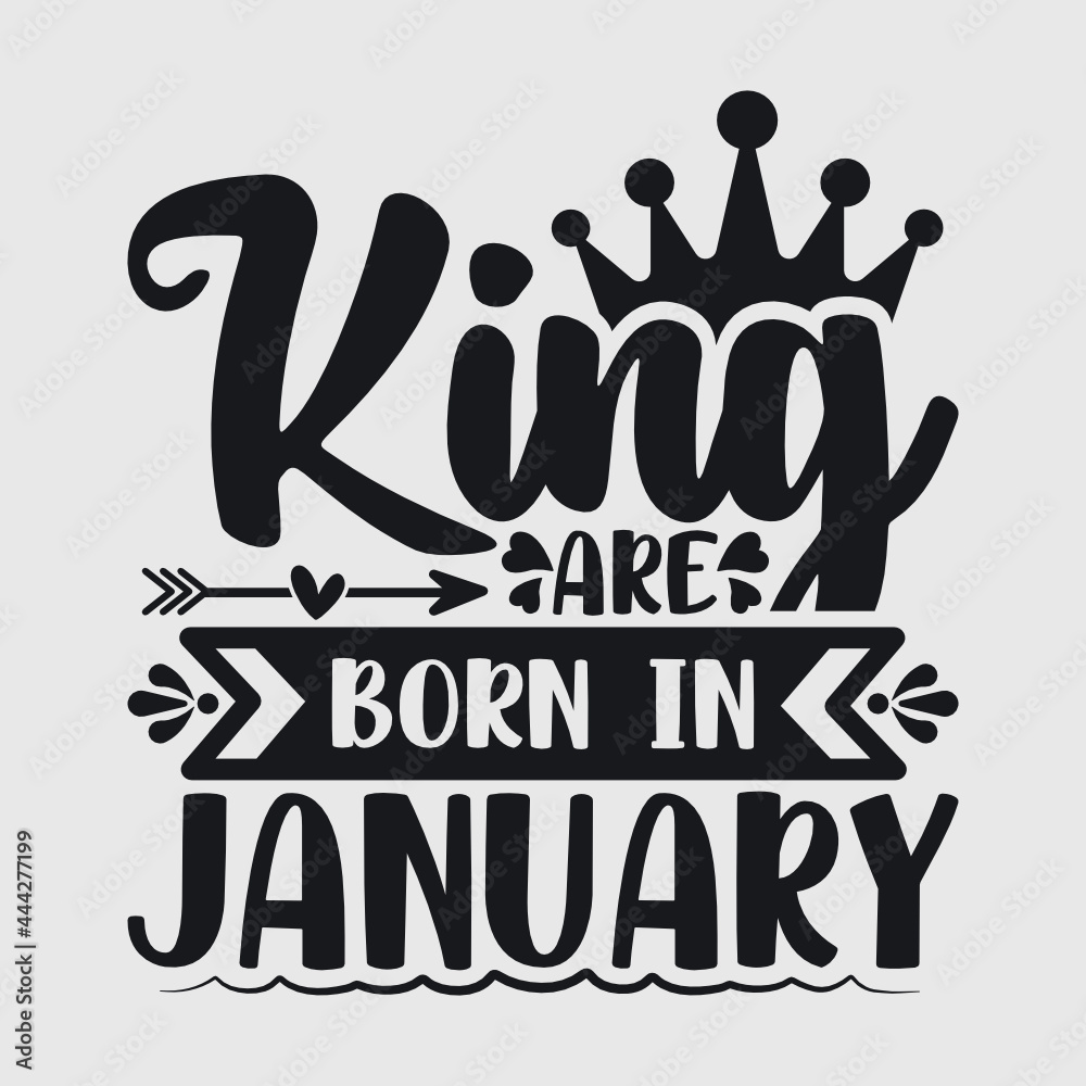 Vetor de King Are Born In January Svg | Birthday Svg | January King Svg ...