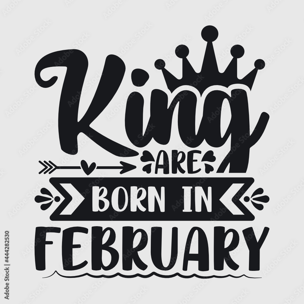 King Are Born In February Svg | Birthday Svg | February King Svg ...