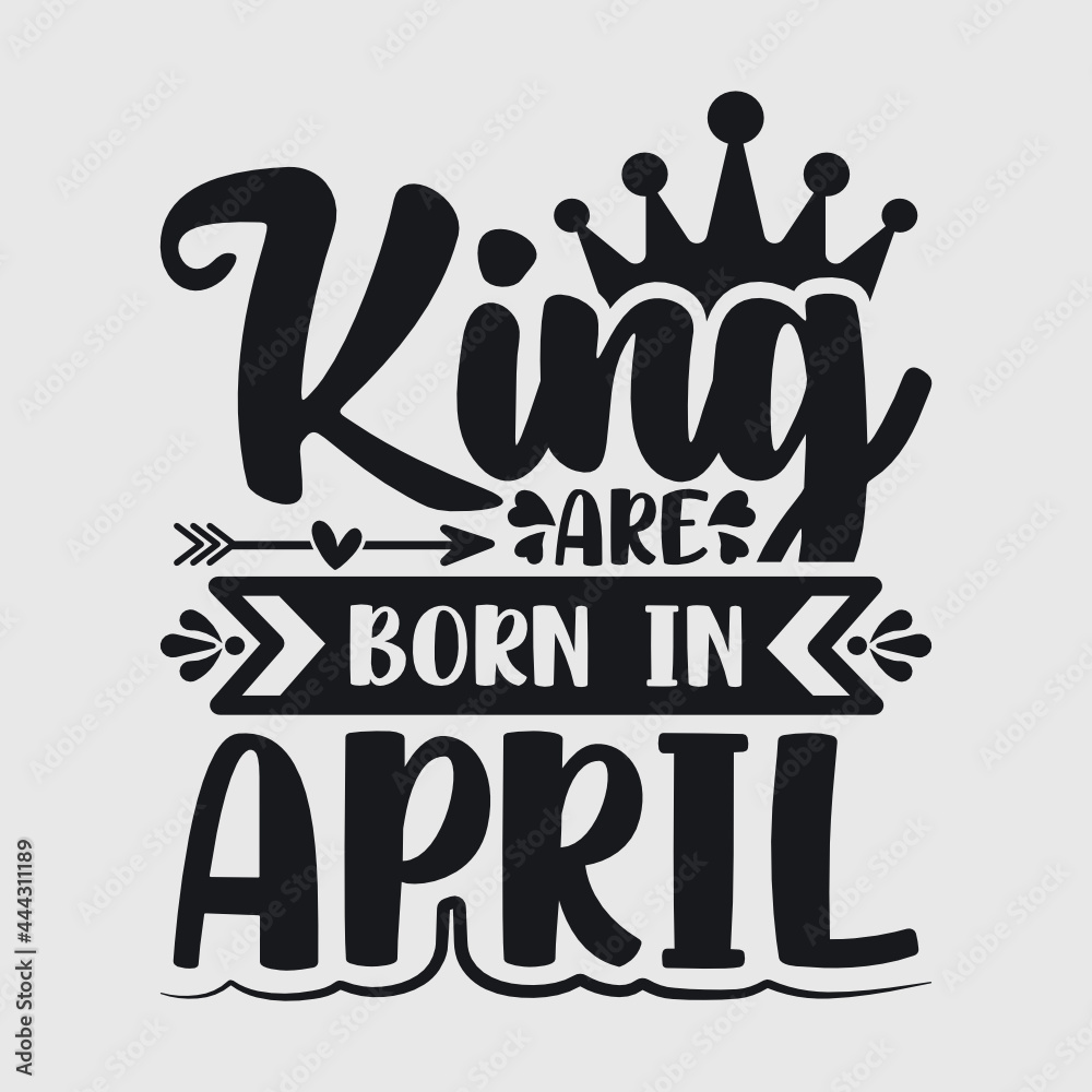 King Are Born In April Svg | Birthday Svg | April King Svg | Birthday ...