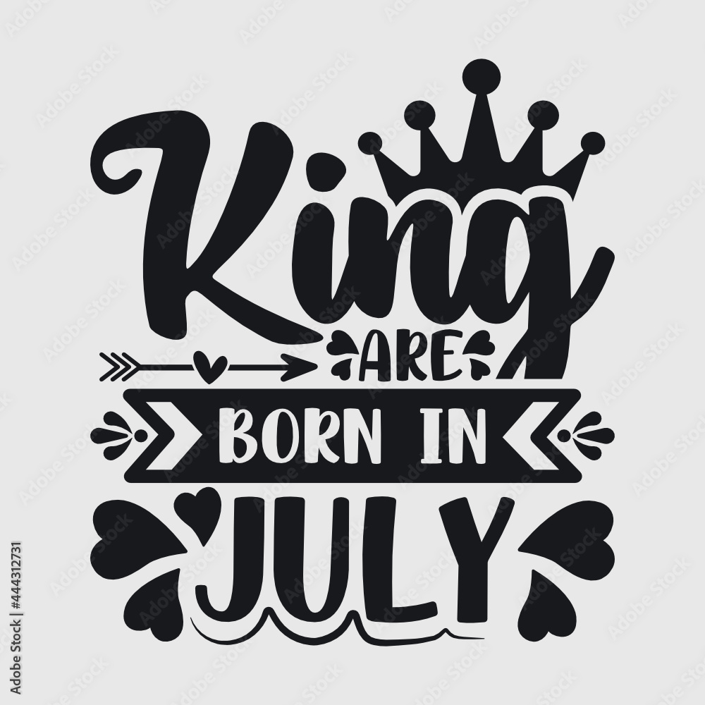 Vetor de King Are Born In July Svg | Birthday Svg | July King Svg ...