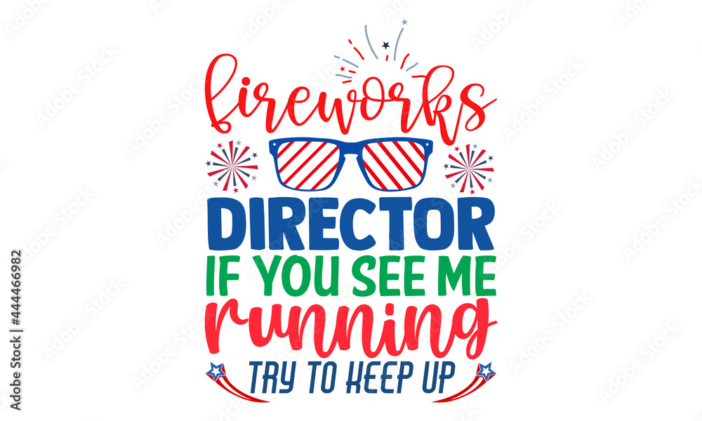 Fireworks director if you see me running try to keep up- Running t ...