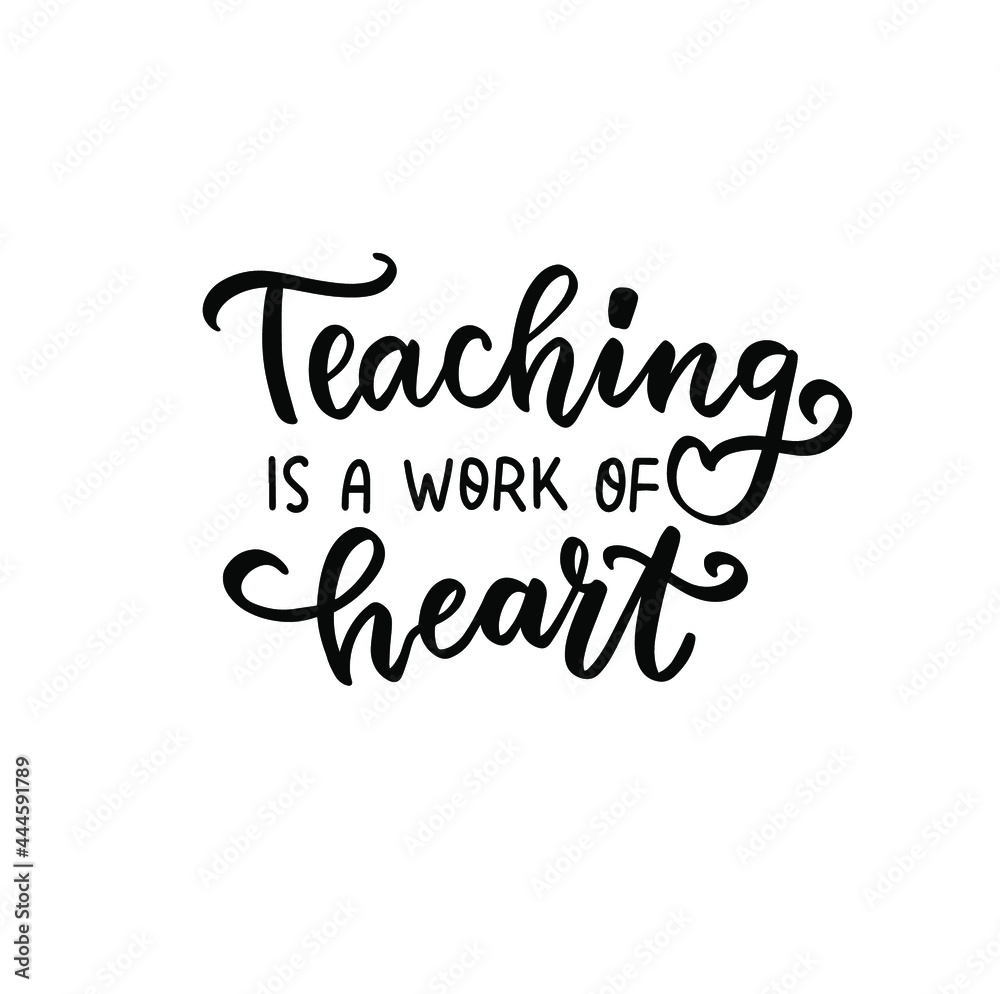 Teaching is a work of heart. Hand lettering quote for teacher shirt ...