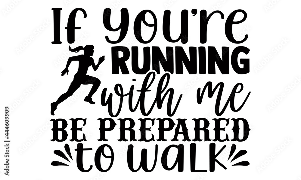 If you're running with me be prepared to walk- Running t shirts design ...