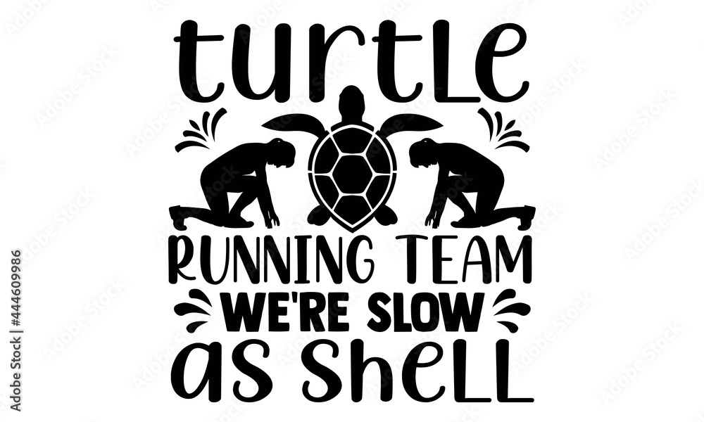 Turtle running team we're slow as shell- Running t shirts design is ...
