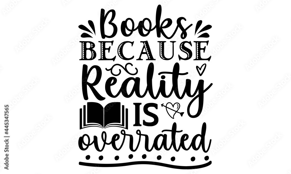 Books because reality is overrated SVG, Book Lover SVG Bundle, Reading ...
