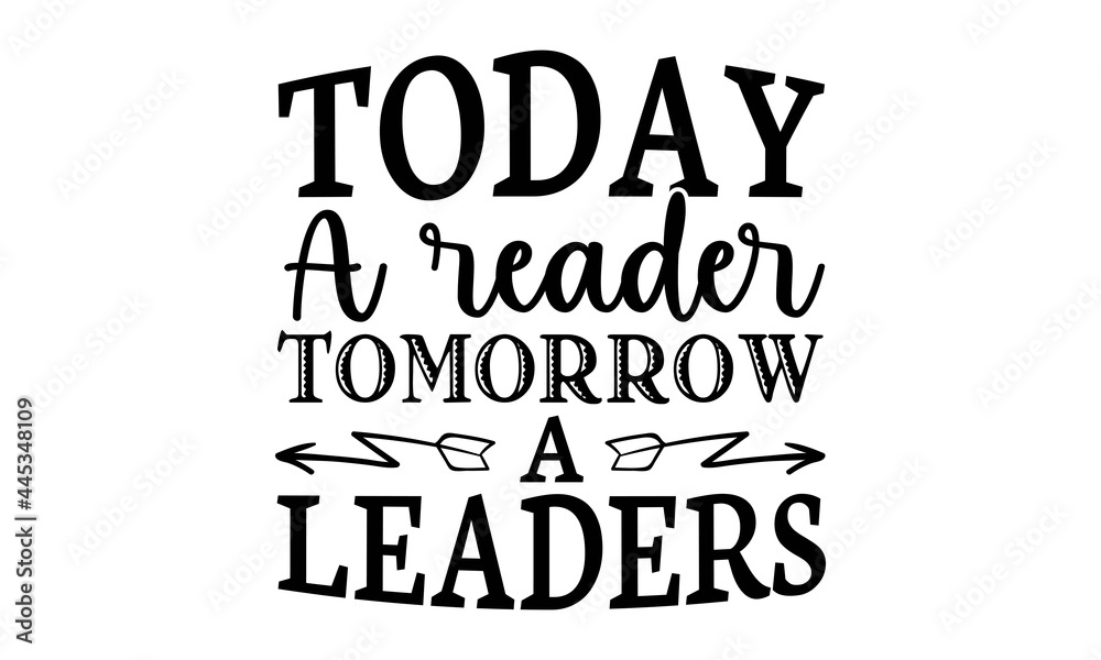 Today a reader tomorrow a leaders SVG, Book Lover SVG Bundle, Reading ...