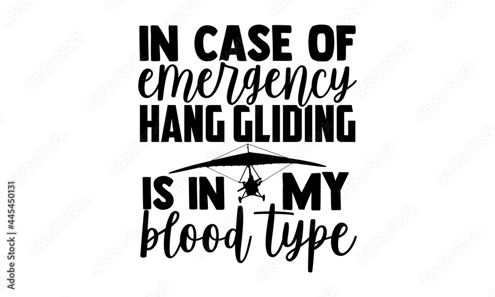 In Case Of Emergency Hang Gliding Is In My Blood Type - Hang Gliding t ...