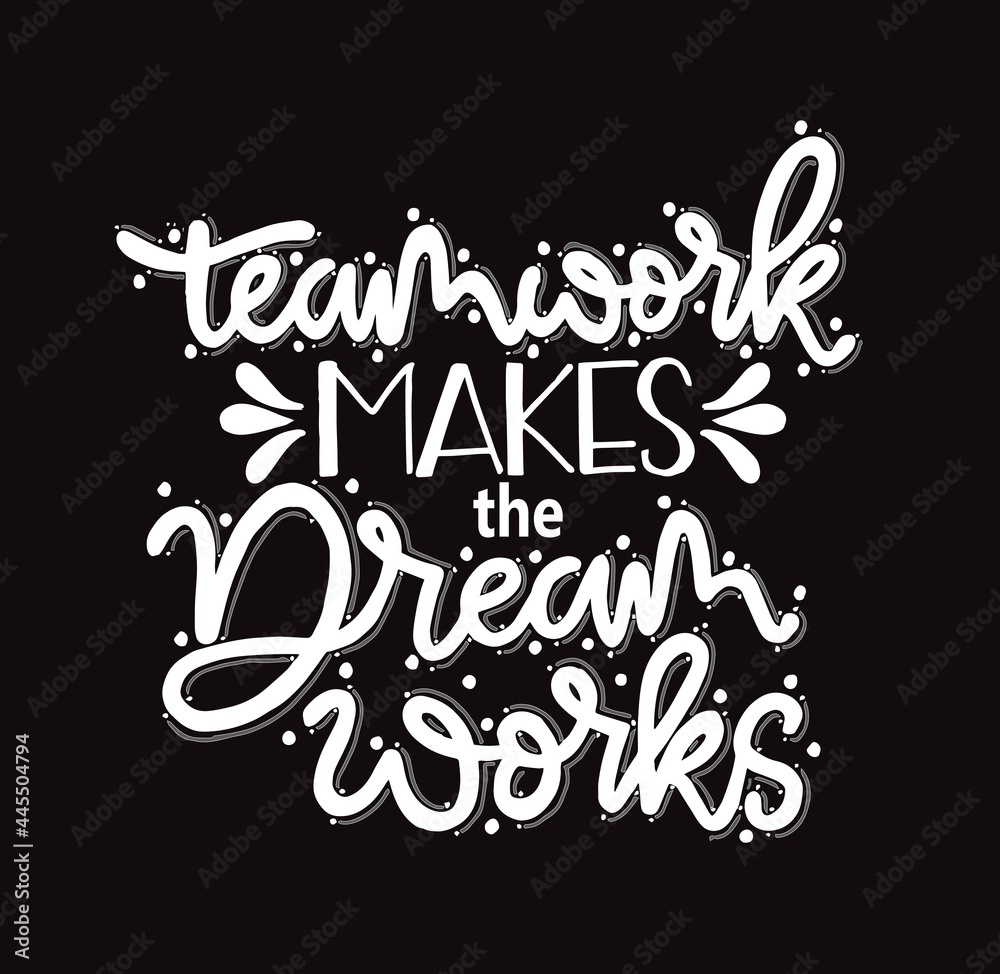 Teamwork makes the dream works, hand lettering, motivational quotes ...
