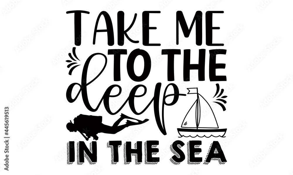 Vecteur Stock Take me to the deep in the sea- Scuba Diving t shirts ...