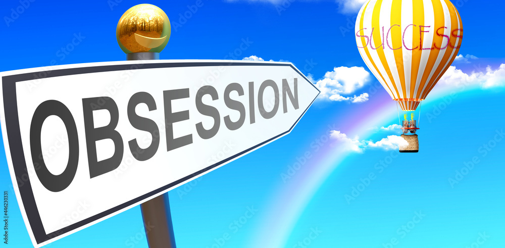 Obsession leads to success - shown as a sign with a phrase Obsession ...