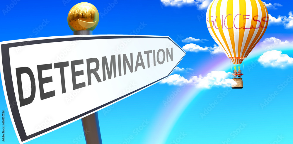 Determination leads to success - shown as a sign with a phrase ...