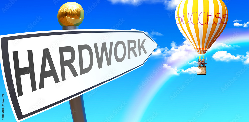 Hardwork leads to success - shown as a sign with a phrase Hardwork ...
