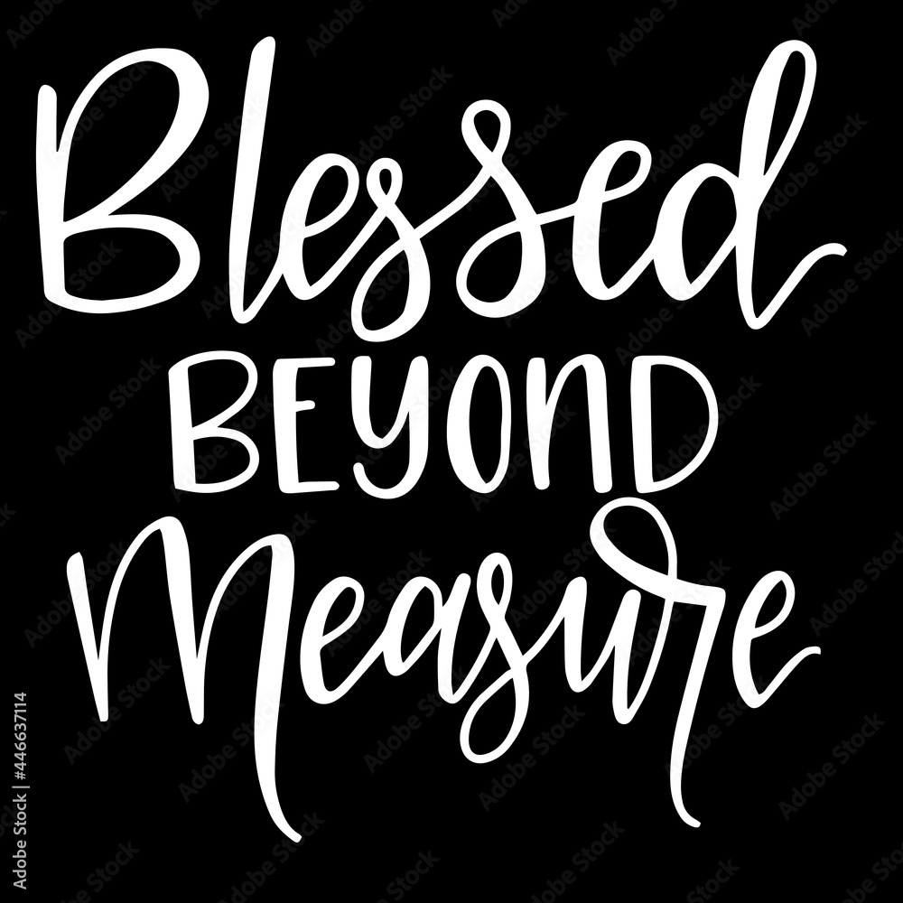 blessed beyond measure on black background inspirational quotes ...