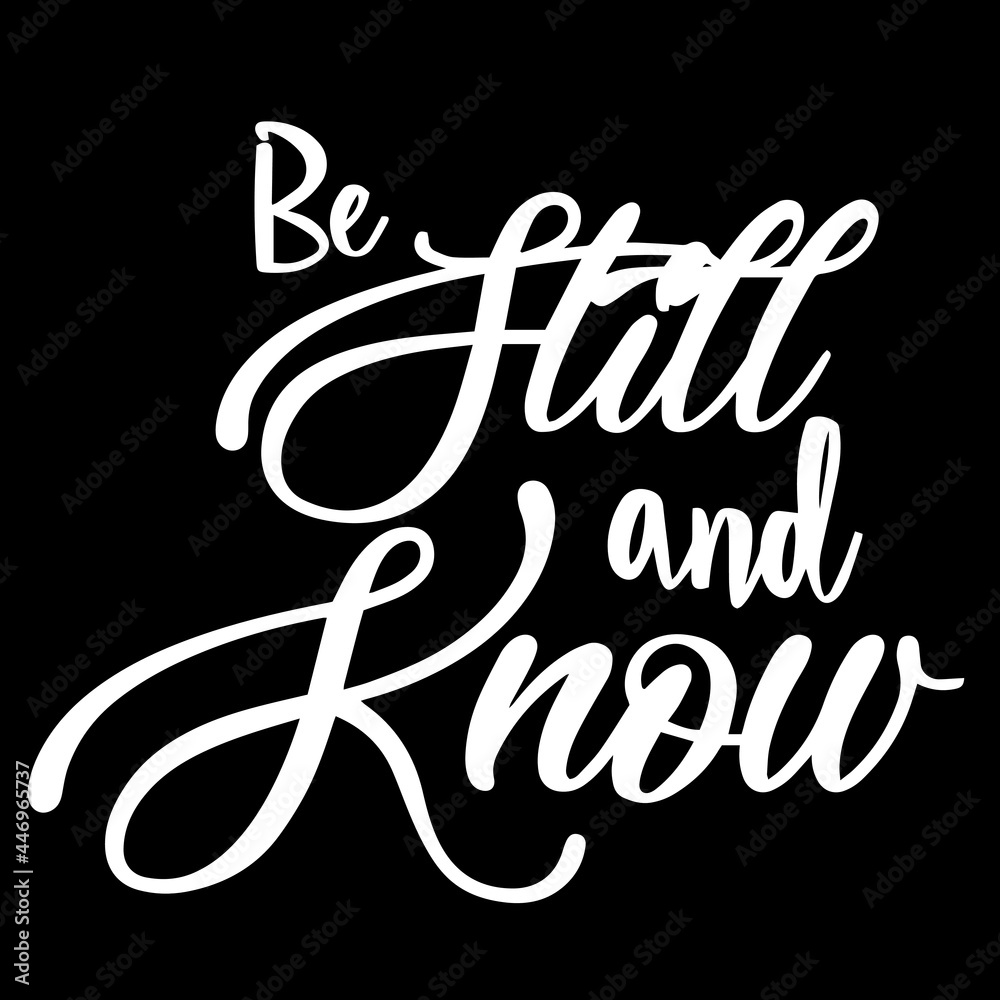 be still and know on black background inspirational quotes,lettering ...