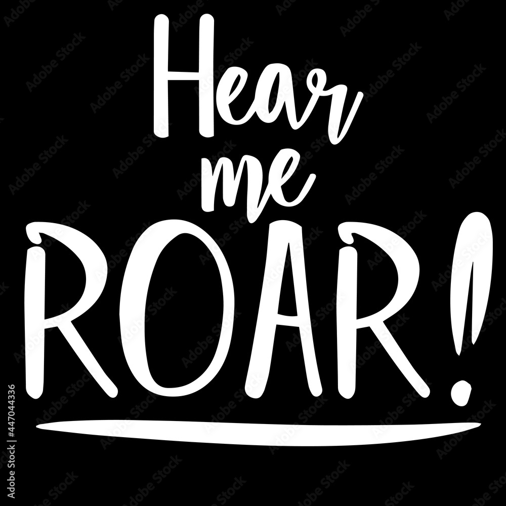 hear me roar on black background inspirational quotes,lettering design ...
