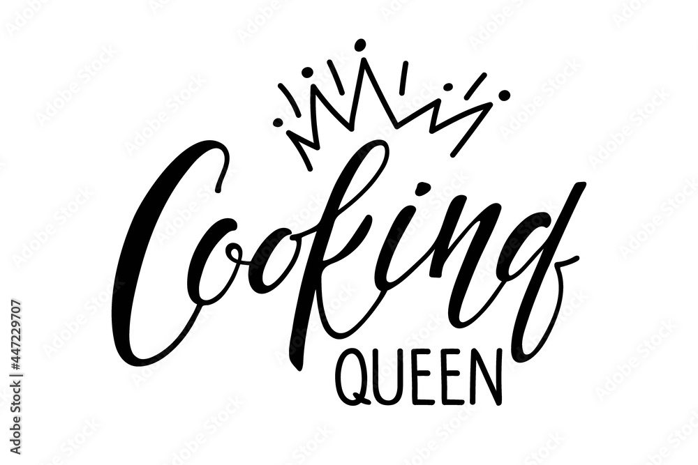 Cooking queen. Handwritten lettering with crown sketch. Typography ...