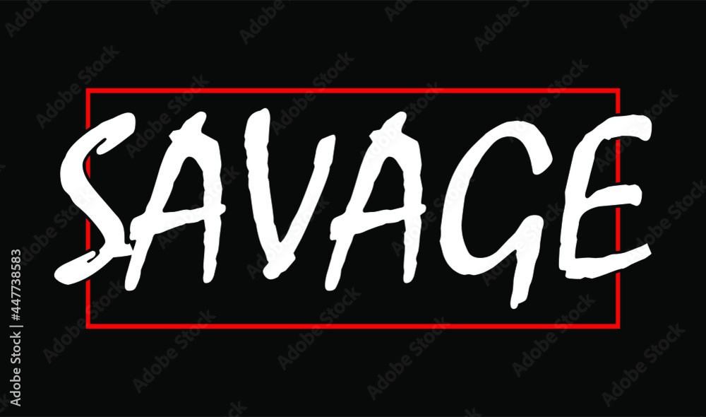 savage vector motivational quote. Hand written lettering for print on ...