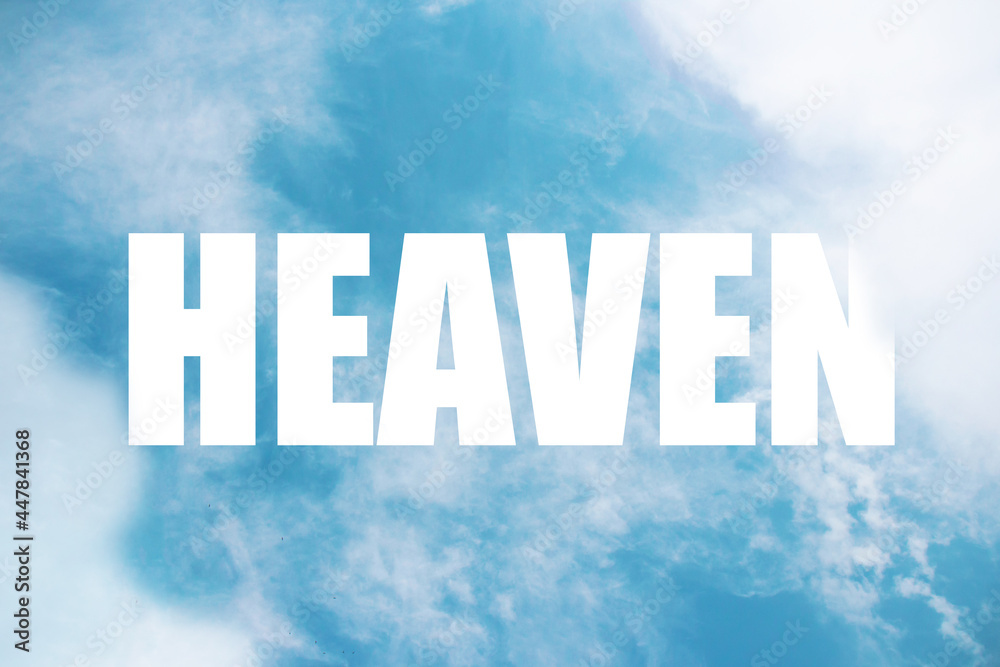 Heaven background. White lettering heaven with blue bright sky with ...