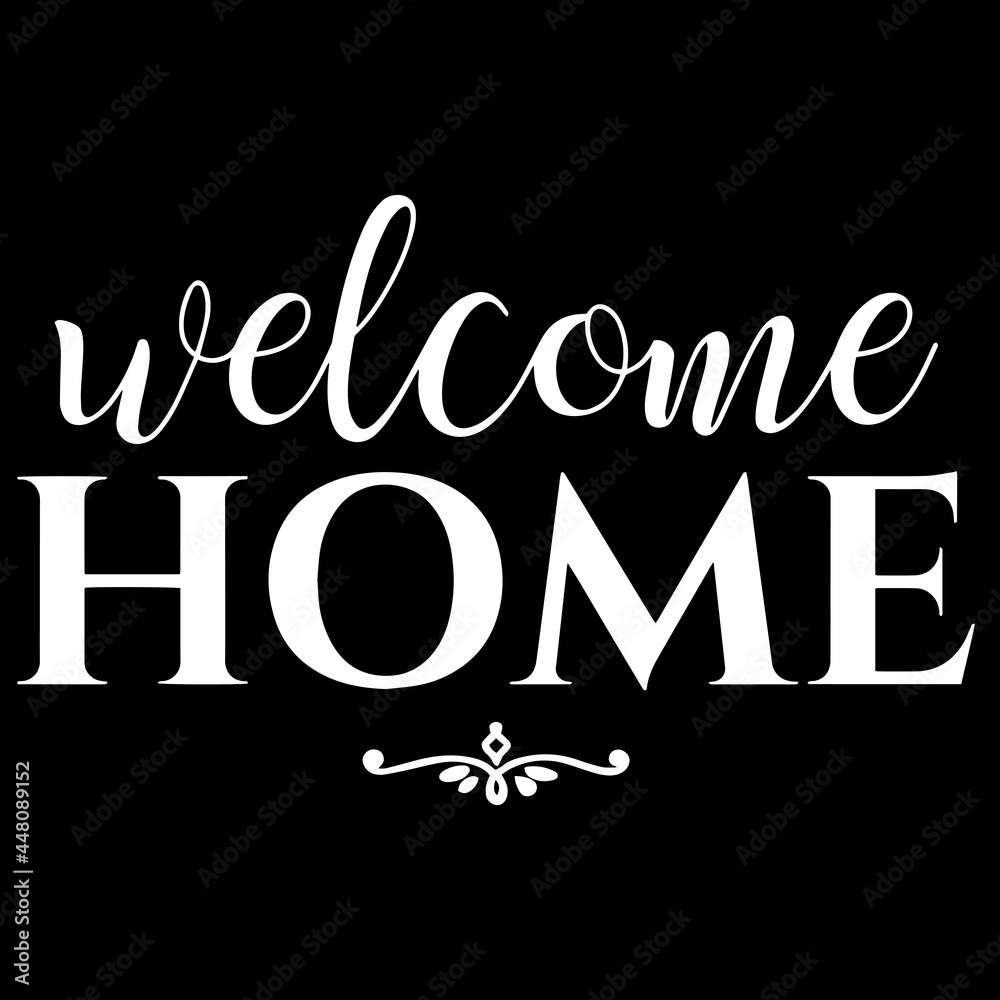 welcome home on black background inspirational quotes,lettering design ...