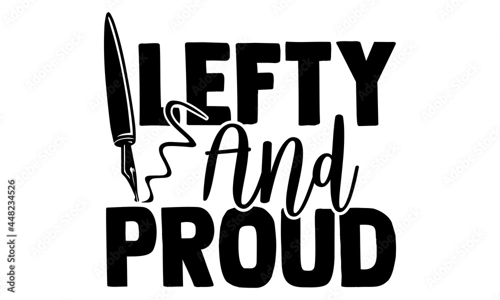 Vecteur Stock Lefty And Proud - Left Hander Day t shirt design, Hand ...
