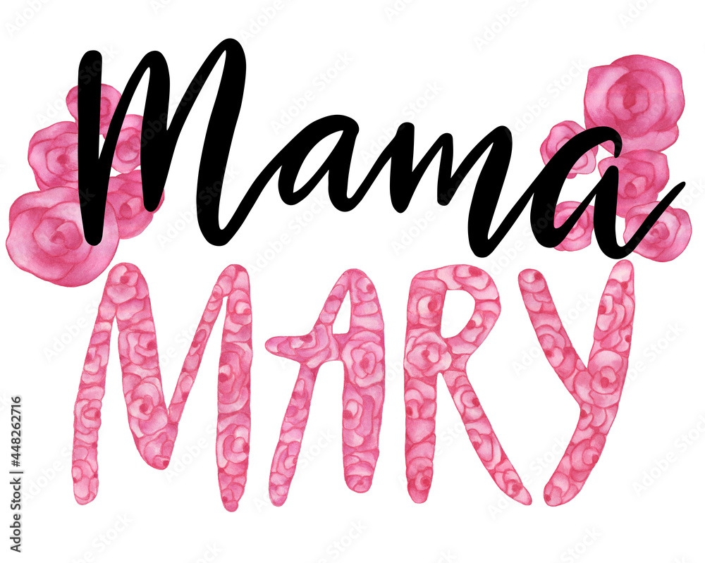 Handwritten text Mama Mary. Watercolor pink roses . Religious symbol of ...