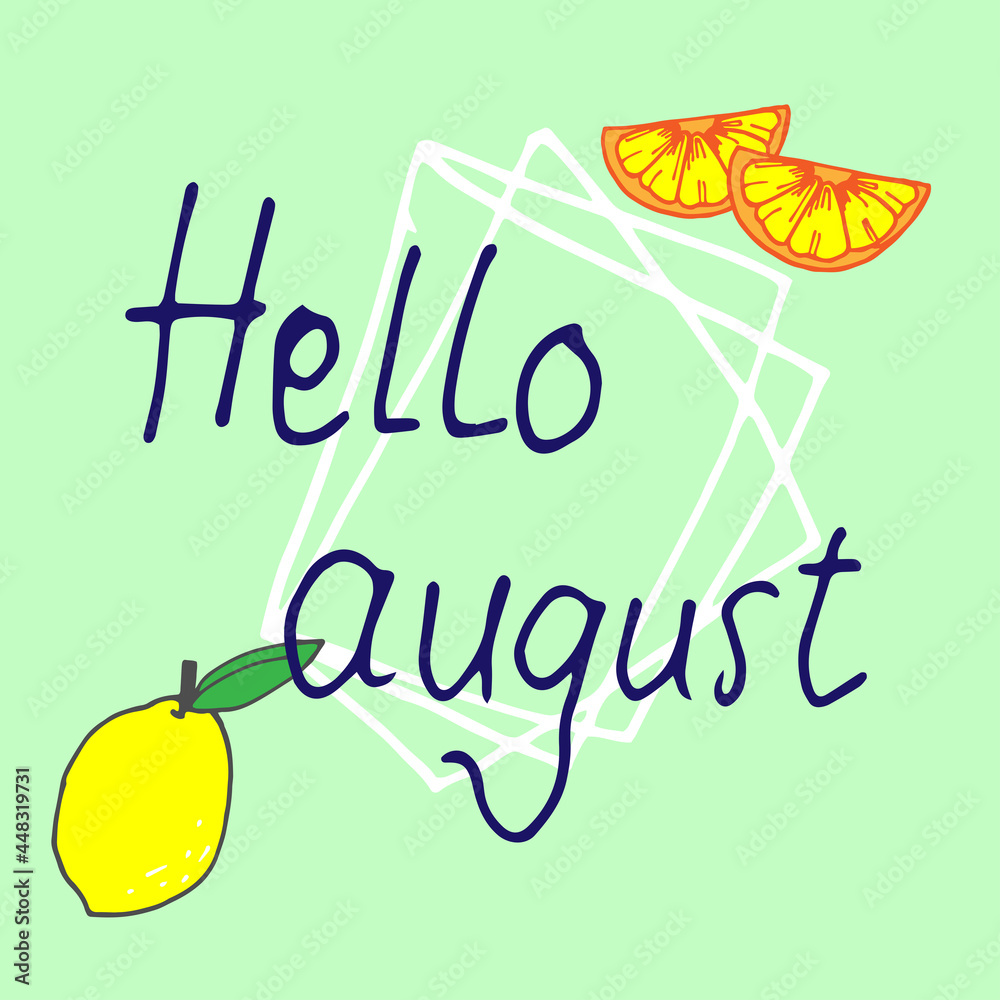 hello august-hand drawn lettering with lemon and orange sliced ...