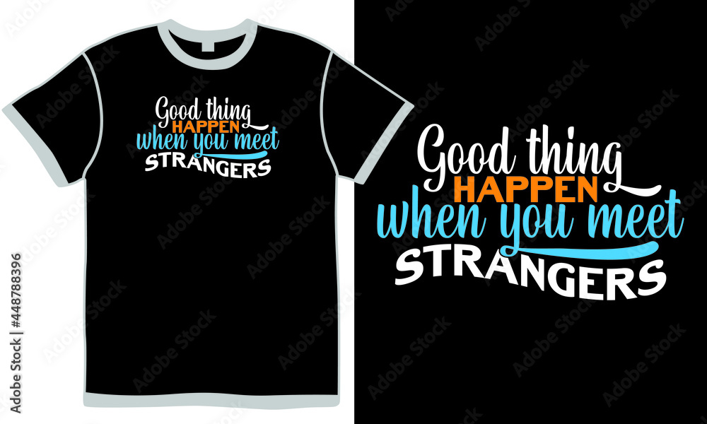 good things happen when you meet strangers design concept, motivational ...