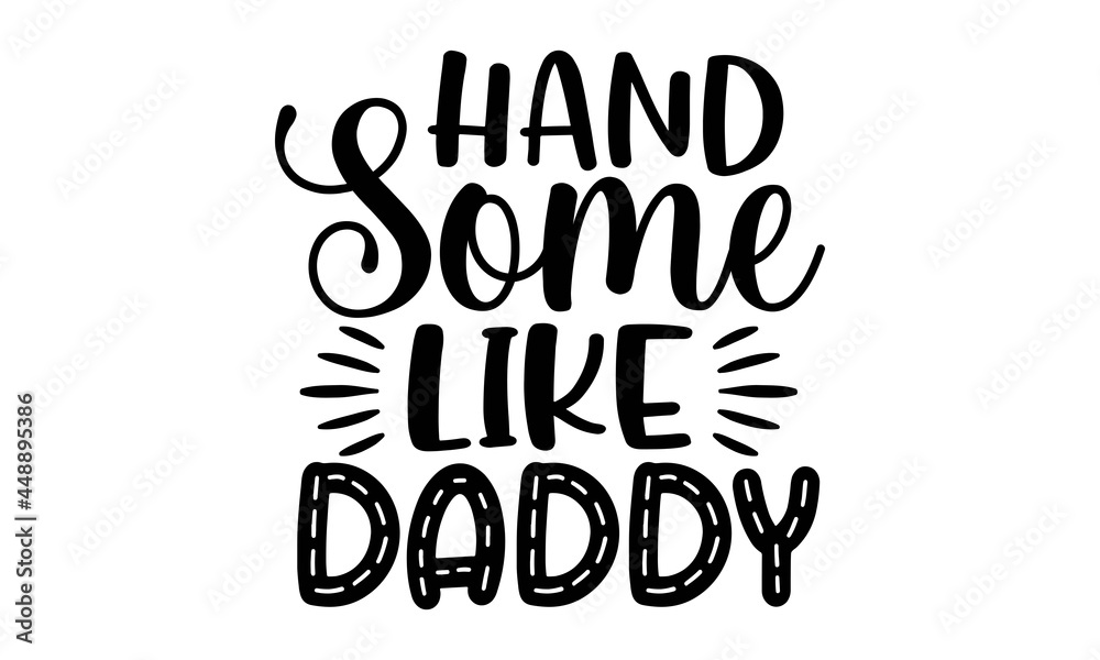 Handsome like daddy SVG, Baby SVG Bundle, Cute Baby Sayings SVG, Baby ...