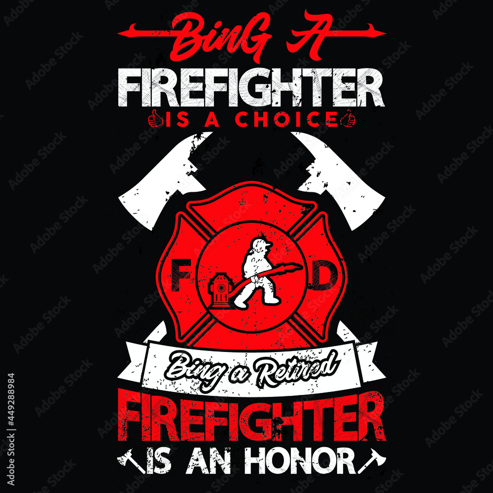 Bing a Firefighter is a choice bing a retired firefighter is an honor ...