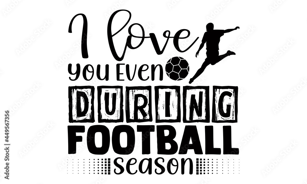 I love you even during football season- Football t shirts design, Hand ...