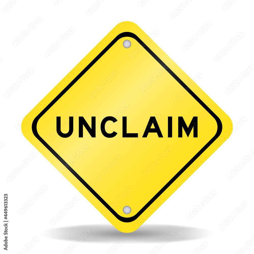 Yellow color transportation sign with word unclaim on white background ...