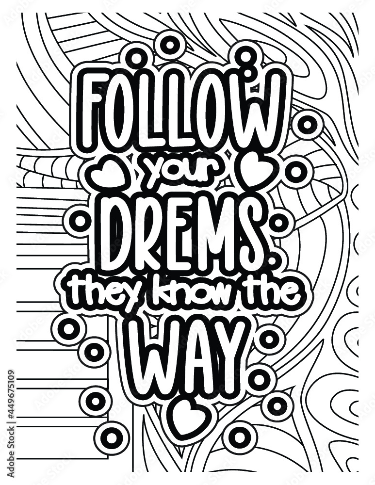 Follow your dreams they know the way coloring book page.Motivational ...