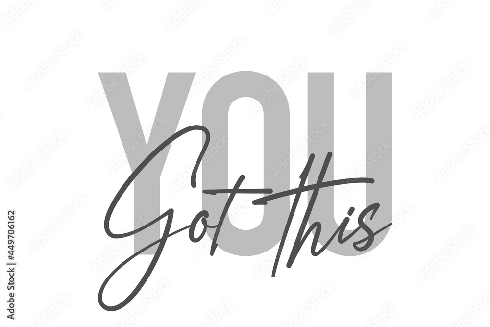 Modern, simple, minimal typographic design of a saying "You Got This ...