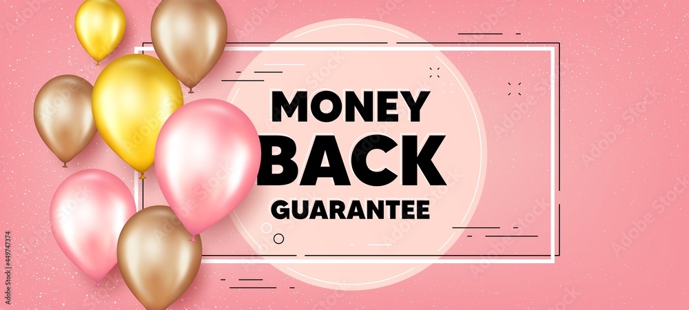 Money back guarantee. Balloons frame promotion banner. Promo offer sign ...