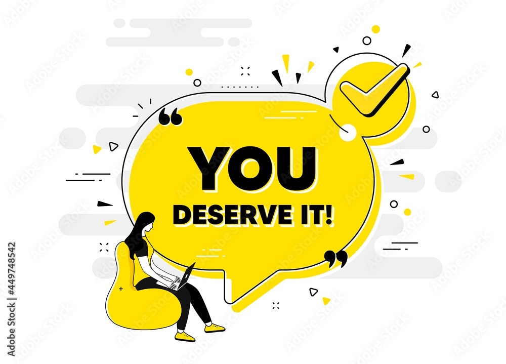 You deserve it text. Check mark chat bubble banner with people. Special ...